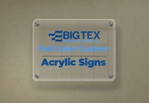 Custom Acrylic Signs Design Service - Big Tex Banners and Flags